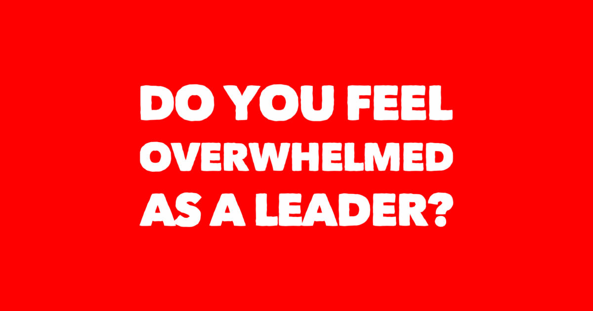 Do You Feel Overwhelmed As A Leader? - Perry Noble