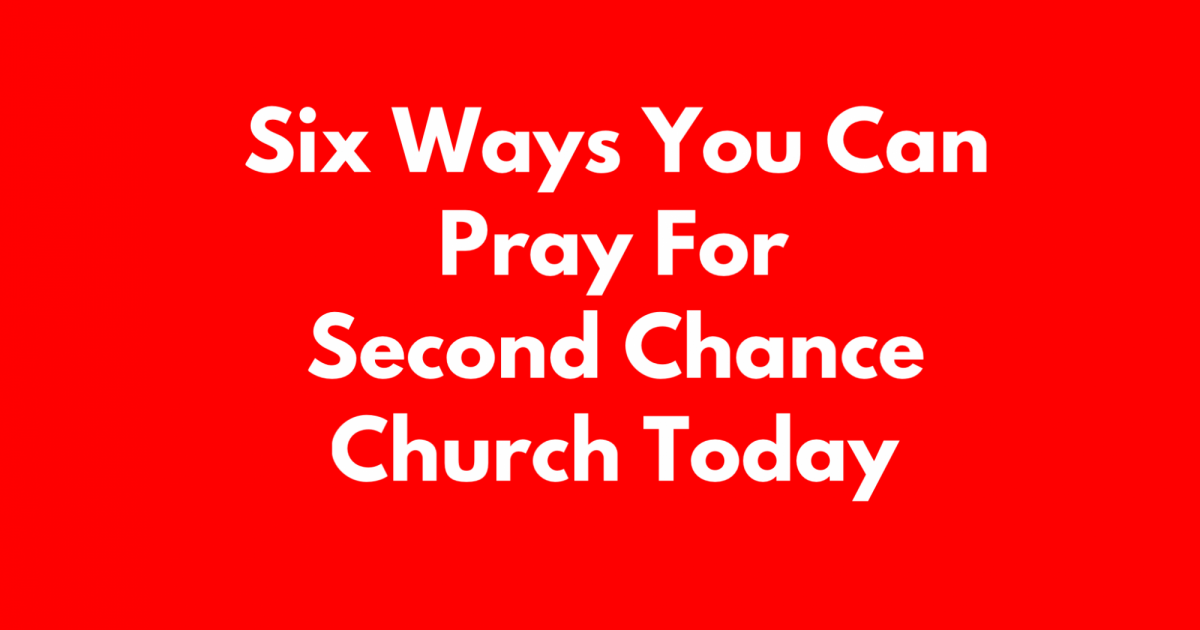 Six Ways You Can Pray For Second Chance Church Today - Perry Noble